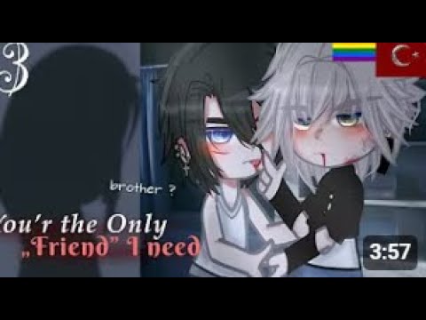 İhtiyacım Olan Tek «Arkadaş» Sensin/ Gacha Club / Final  /BL  /GCMM  /    TÜRKÇE ÇEVİRİ    🏳️ 🌈