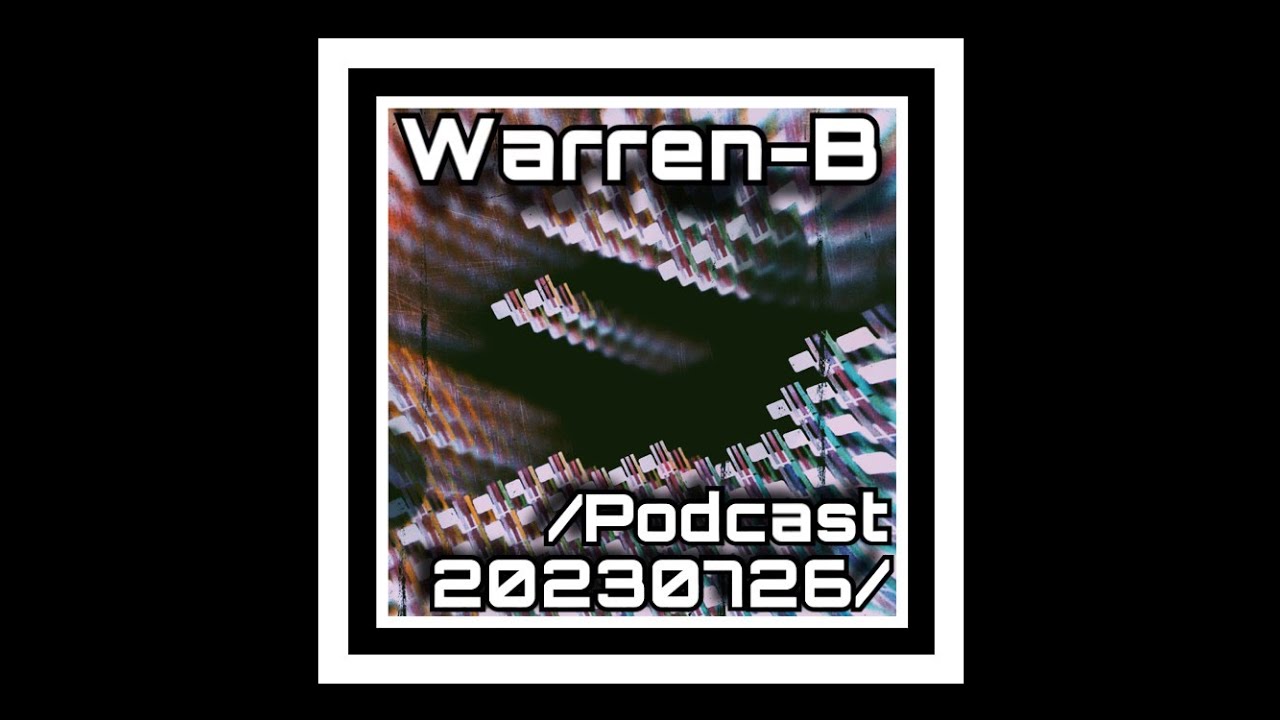 Warren-B - Podcast Visual 2023-07-26 [ Indie Dance / Progressive House ...