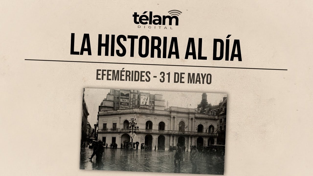 La historia al día: efemérides del 31 de mayo - YouTube
