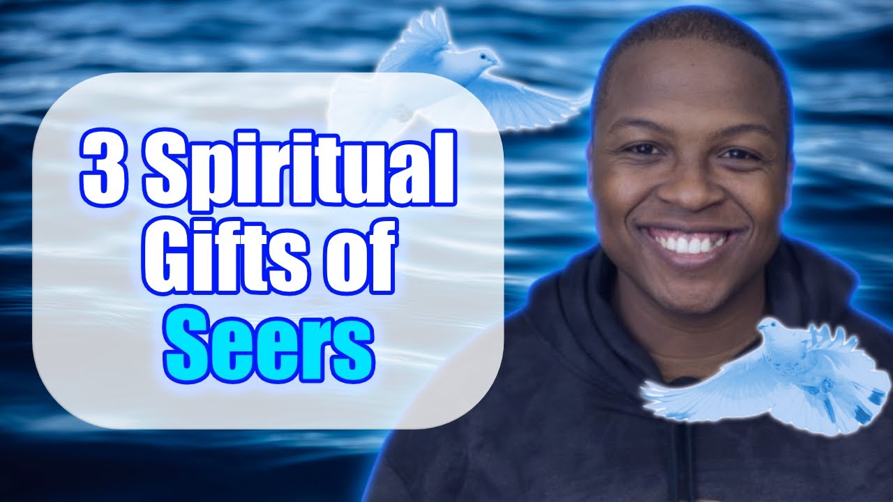 3 Spiritual Gifts SEER Prophets Might Have - YouTube