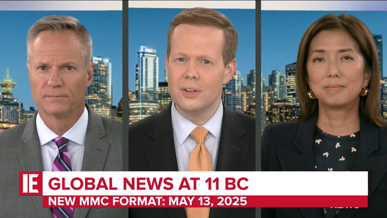 CHAN - Global News at 11 (BC) - [New MMC Format] Montage: May 13, 2025 ...