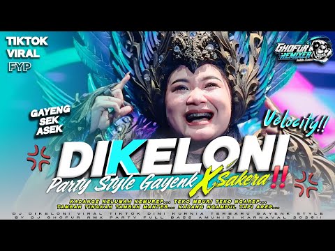 DJ DIKELONI BANYUWANGI STYLE PARTY GAYENG VELOCITY X SAKERA VIRAL TIKTOK TERBARU 2026