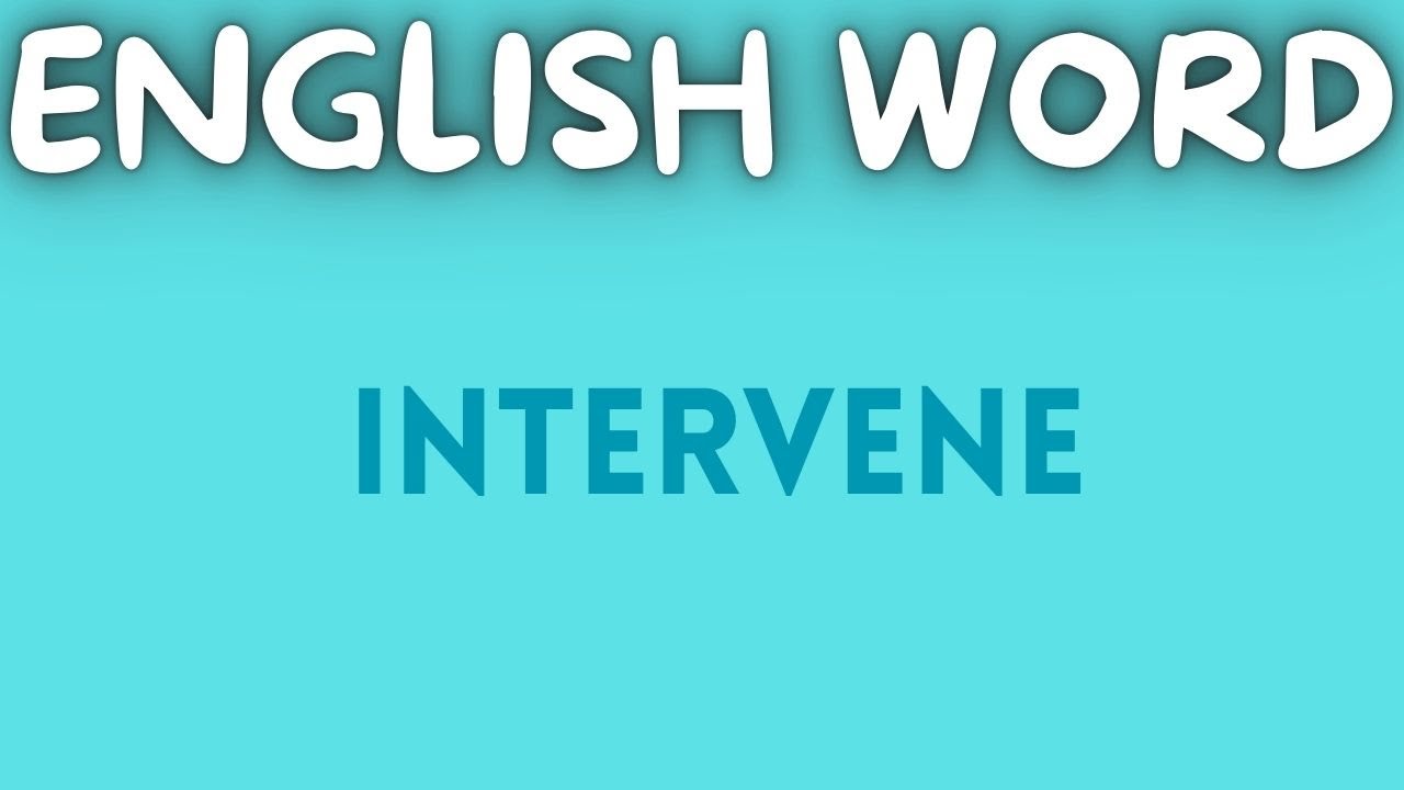 INTERVENE MEANING / ENGLISH ADVANCED WORDS - YouTube