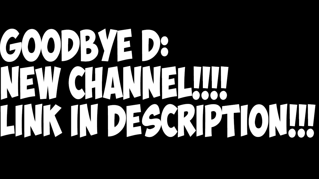 Goodbye+New Channel - YouTube