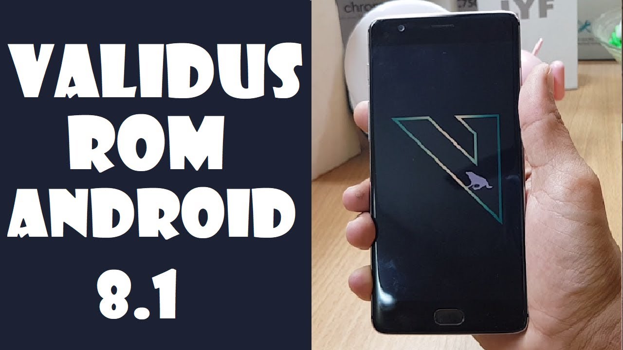 Validus Rom Android 8.1 For Oneplus 3/3T!!!! - YouTube