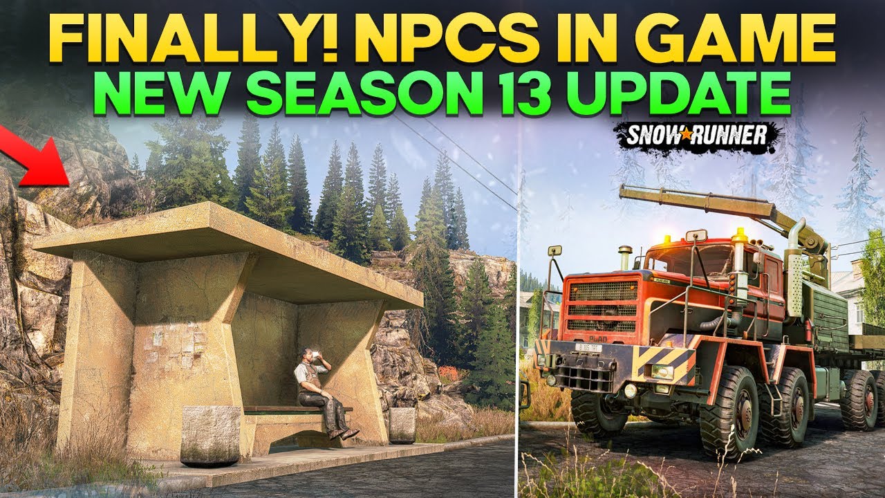 Finally NPCs in SnowRunner New Season 13 Update We are Not Alone in ...