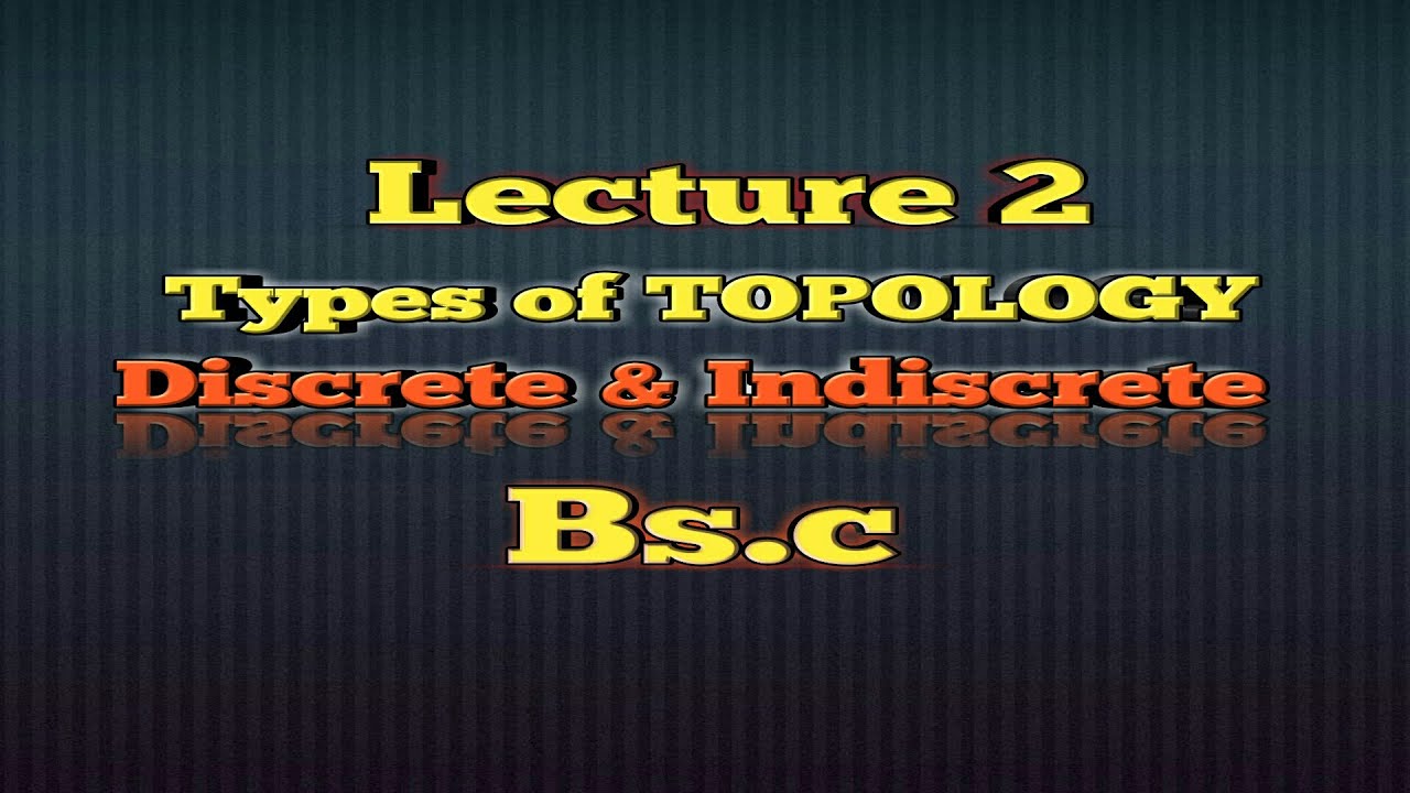 Lecture 2 Types of #Topology ,Discrete & Indiscrete Topology at Bs.c ...