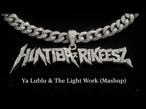 HUNTIBA x RIKEESZ - Ya Lublu & The Light Work (Mashup)