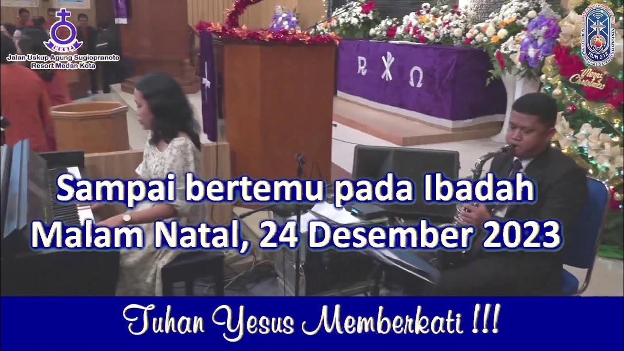 Ibadah Minggu Advent IV HKBP Jl Uskup Agung Sugiopranoto, Res Medan Kota, 24 Des '23, Pkl. 10.00 ...