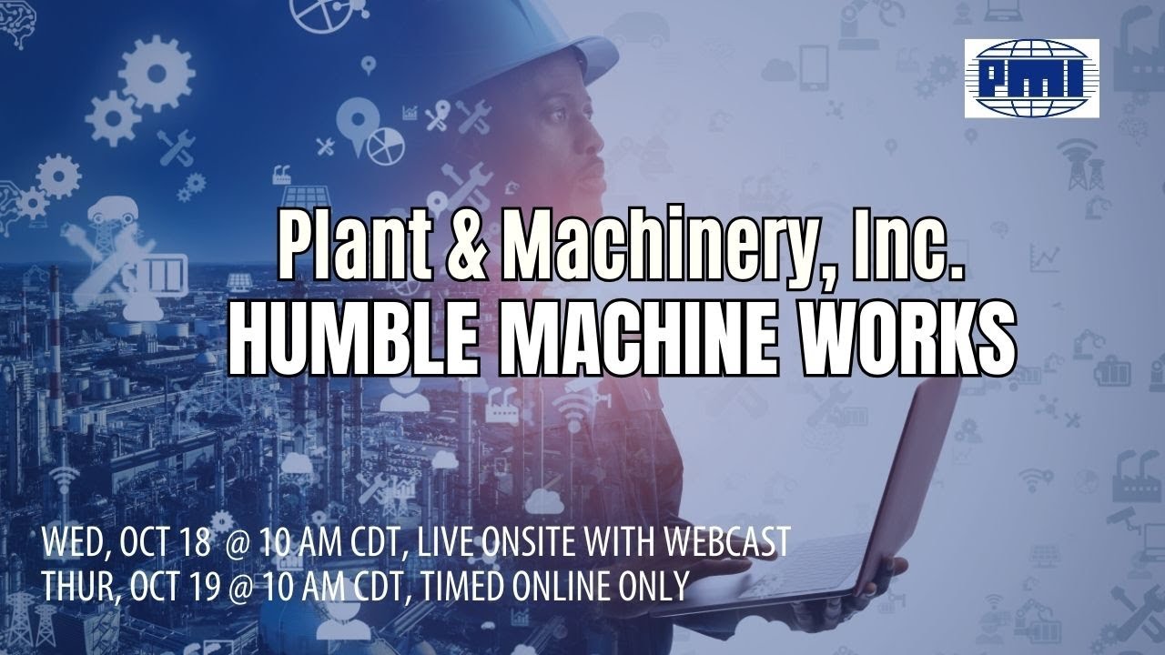Humble Machine Works equipment and machinery auction, 10/18 and 10/19 ...