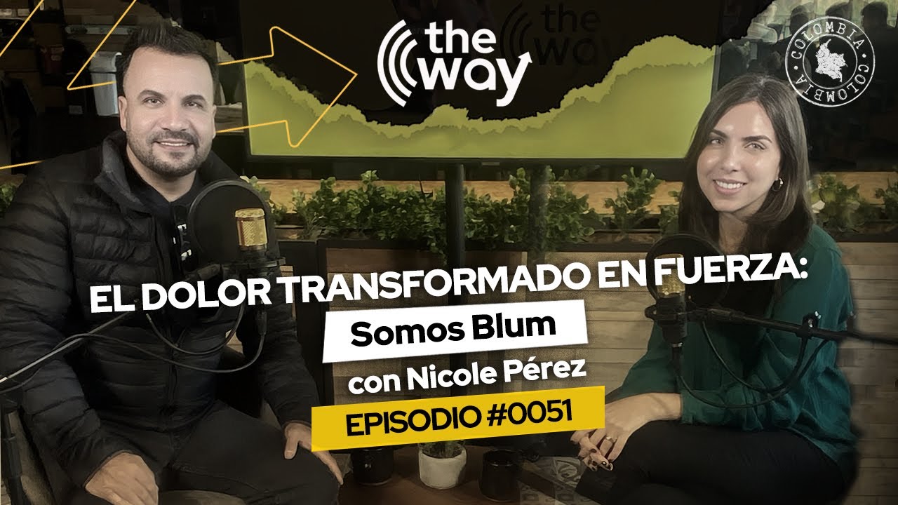 El dolor transformado en fuerza: Blum con Nicole Pérez | The Way 051 ...