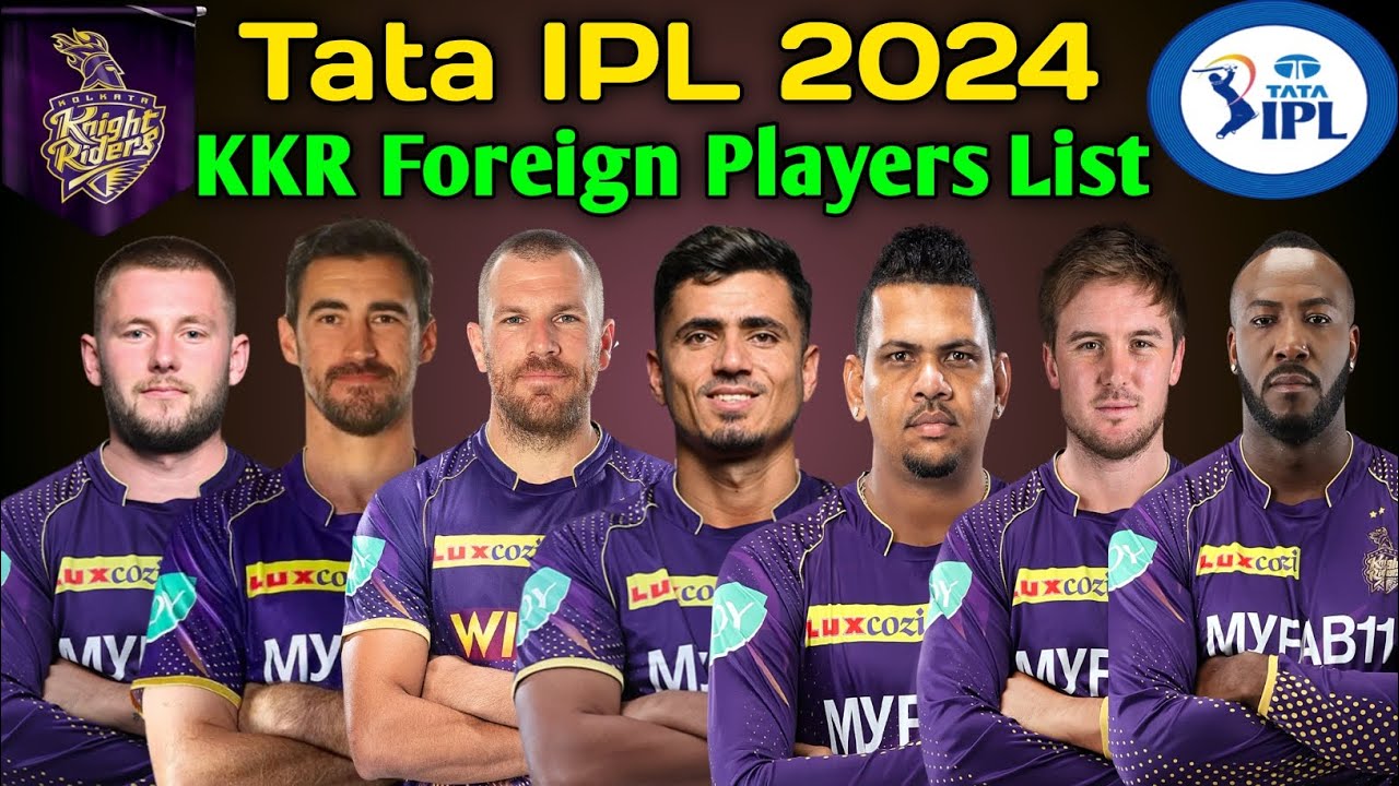 IPL 2024 | KKR Foreign Players List | Kolkata Knight Riders Foreign ...