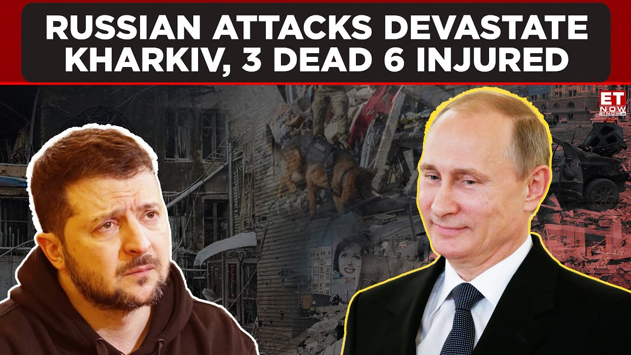 Russian Attacks Ravage Kharkiv, Resulting in Multiple Casualties and ...
