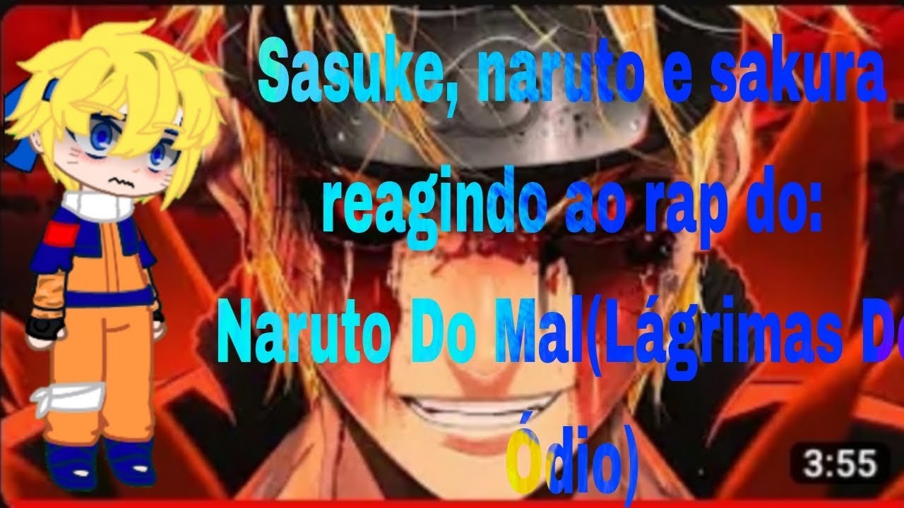 Sasuke, naruto e sakura reagindo ao rap do naruto do mal(lágrimas de ódio) - YouTube