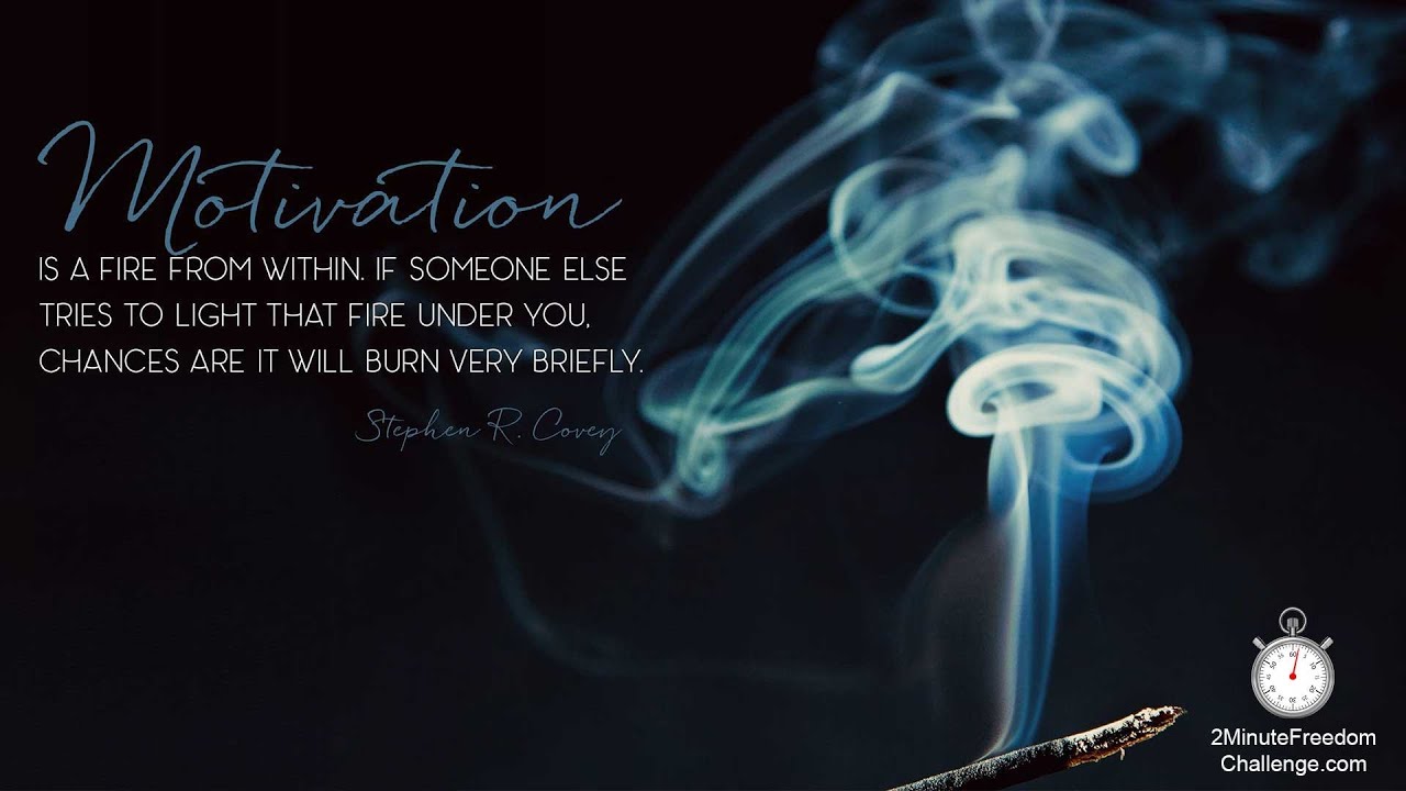 Motivation Is A Fire From Within. If Someone Else Tries To Light That ...