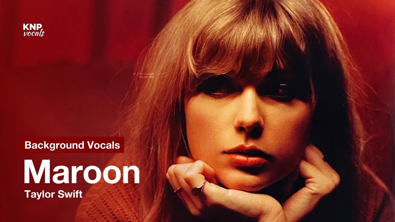 Taylor Swift - Maroon (Background Vocals / Hidden Vocals) - YouTube