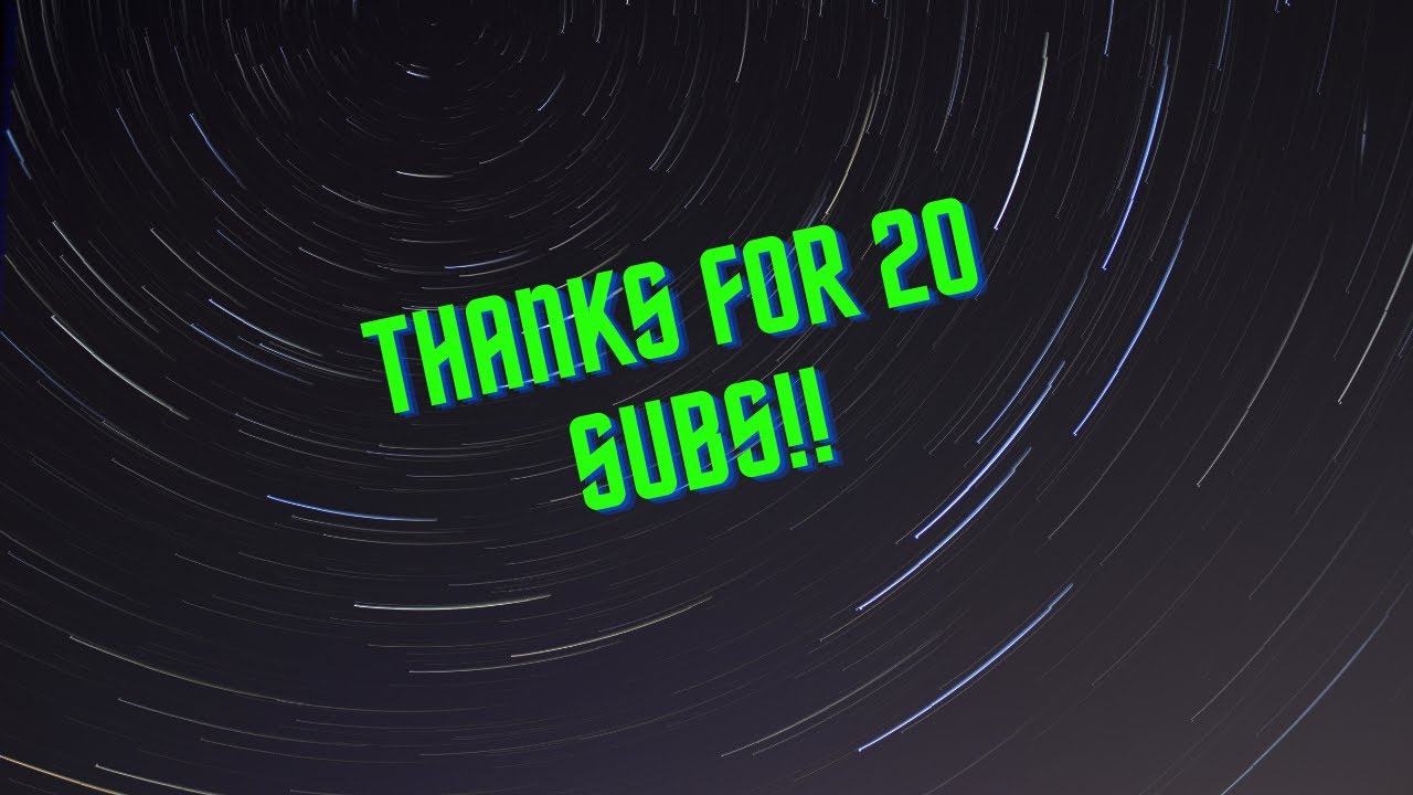 THANKS FOR 20 SUBS!! - YouTube