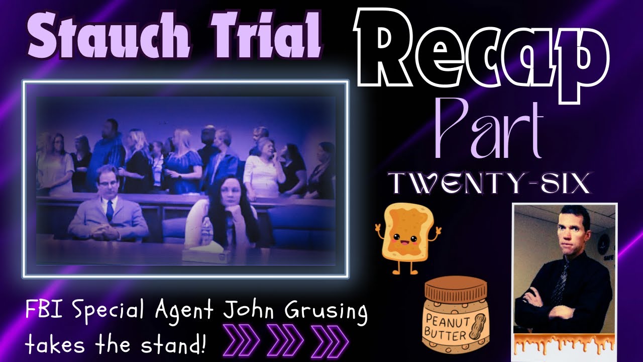 Stauch Trial Recap: Part Twenty-Six | Special Agent John Grusing on the ...