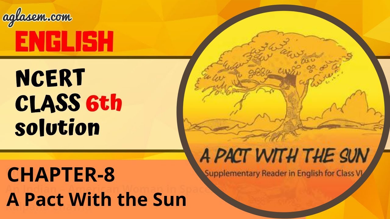 NCERT Solutions Class 6 English A Pact With The Sun Chapter 8 A Pact ncert-solutions-class-6-english-a-pact-with-the-sun-chapter-8-a-pact
