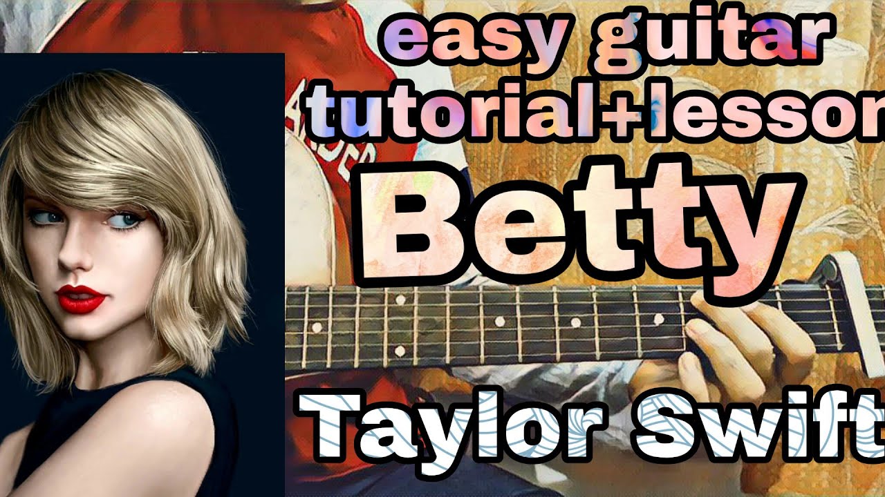 Betty -Taylor Swift// full+complete guitar tutorial+chords - YouTube