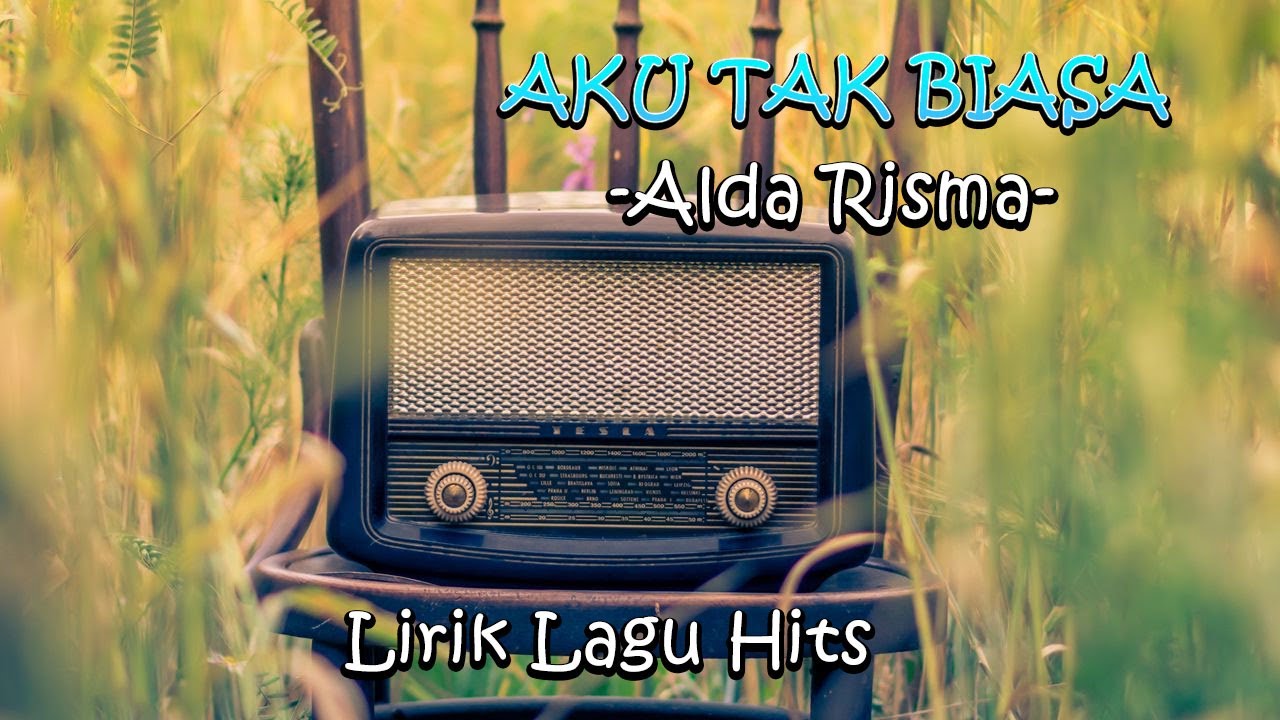 AKU TAK BIASA - ALDA RISMA LIRIK LAGU HITS #liriklagu #hits - YouTube