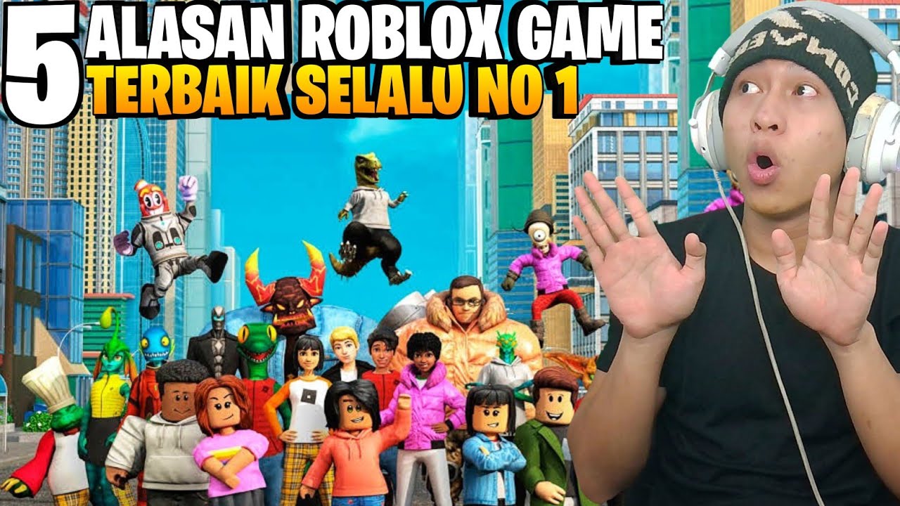 5 ALASAN ROBLOX ADALAH GAME TERBAIK & SELALU NO 1 - YouTube