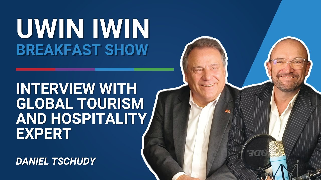 Uwin Iwin Breakfast Show - Interview with Global Tourism & Hospitality Expert Daniel Tschudy ...