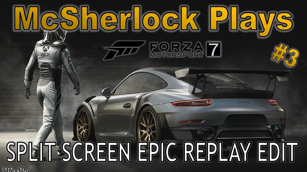 Forza Motorsport 7 Split Screen Replay Epic Edit - 2018 Porsche 911 GT2 ...