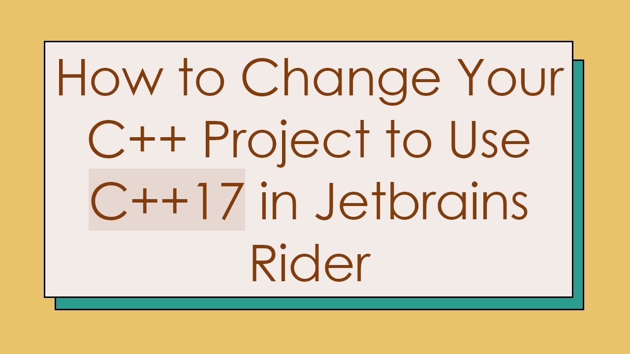 How to Change Your C+ + Project to Use C+ + 17 in Jetbrains Rider - YouTube