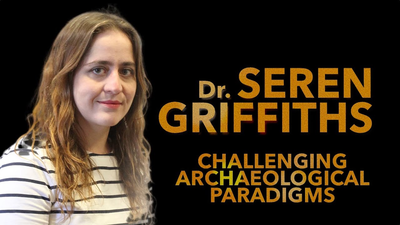 Challenging the Norms of Prehistoric Archaeology | Dr. Seren Griffiths ...