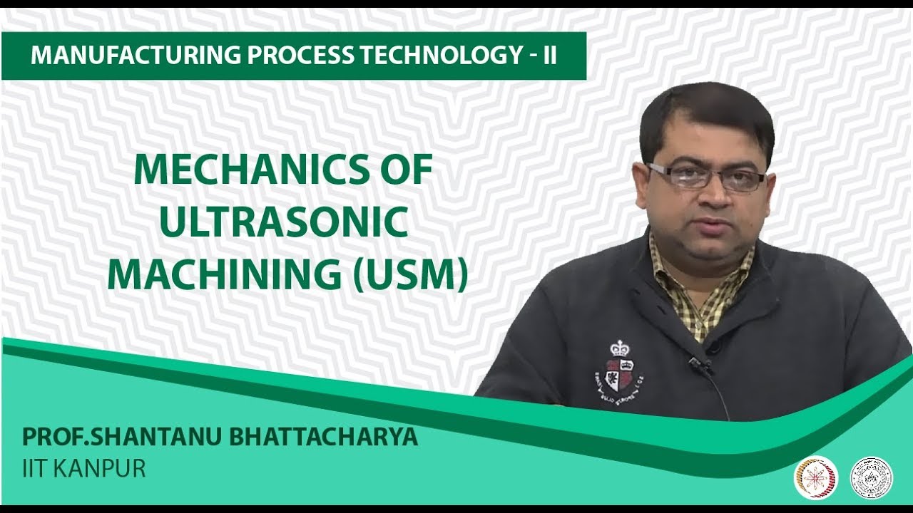 Mechanics of Ultrasonic Machining (USM) - YouTube