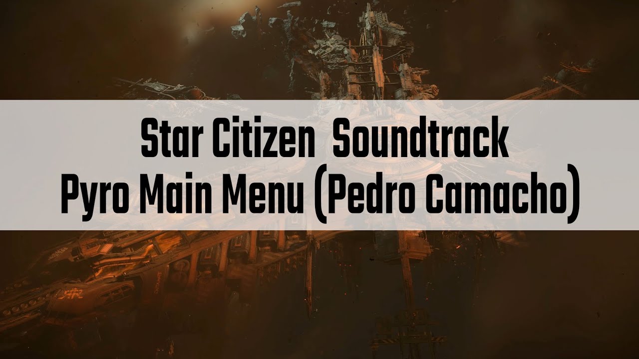 Star Citizen Soundtrack - Pyro Main Menu (Pedro Camacho) - YouTube