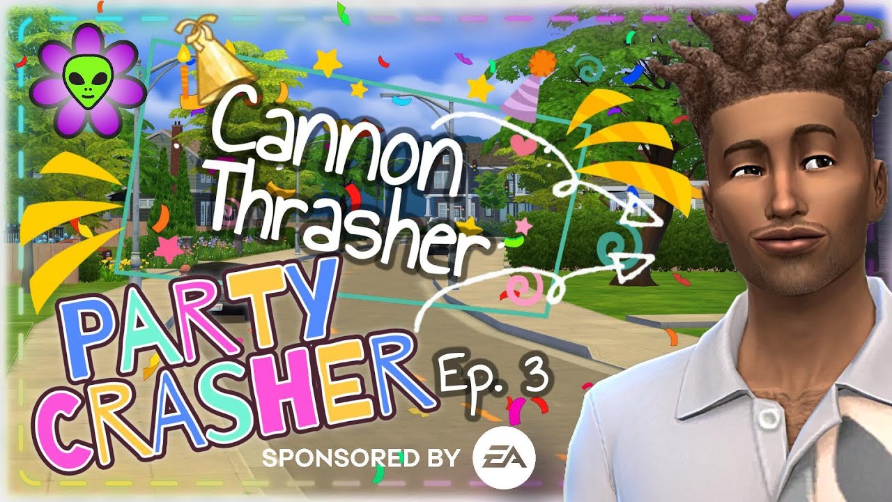 Cannon Thrasher: Party Crasher Ep. 3 {The Sims 4 Let's Play} #eapartner ...