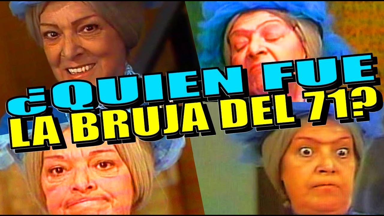¿QUIEN FUE LA BRUJA DEL 71? - YouTube