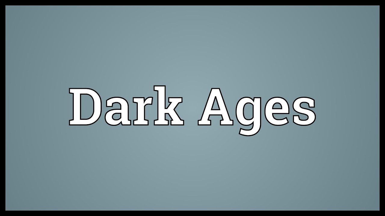 Dark Ages Meaning YouTube dark-ages-meaning-youtube