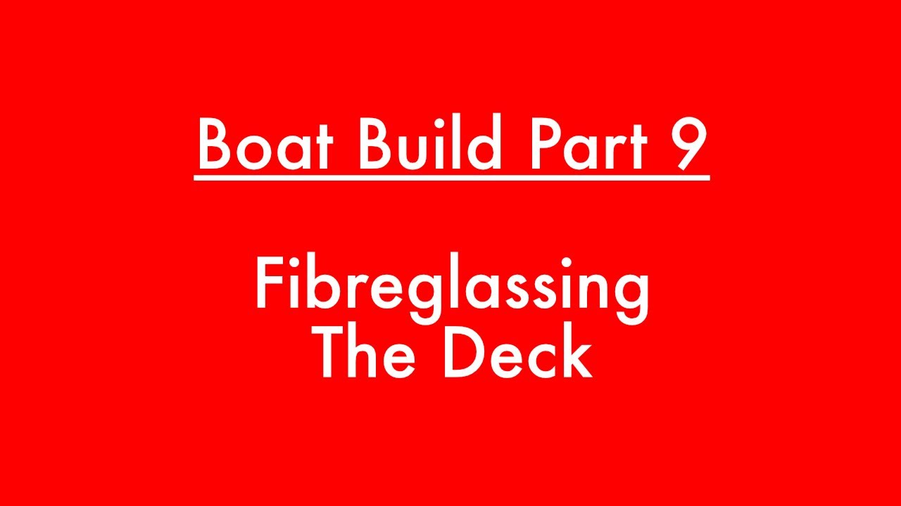 Boat Build Part 9 Pac 22 Fibreglass the new Deck - YouTube
