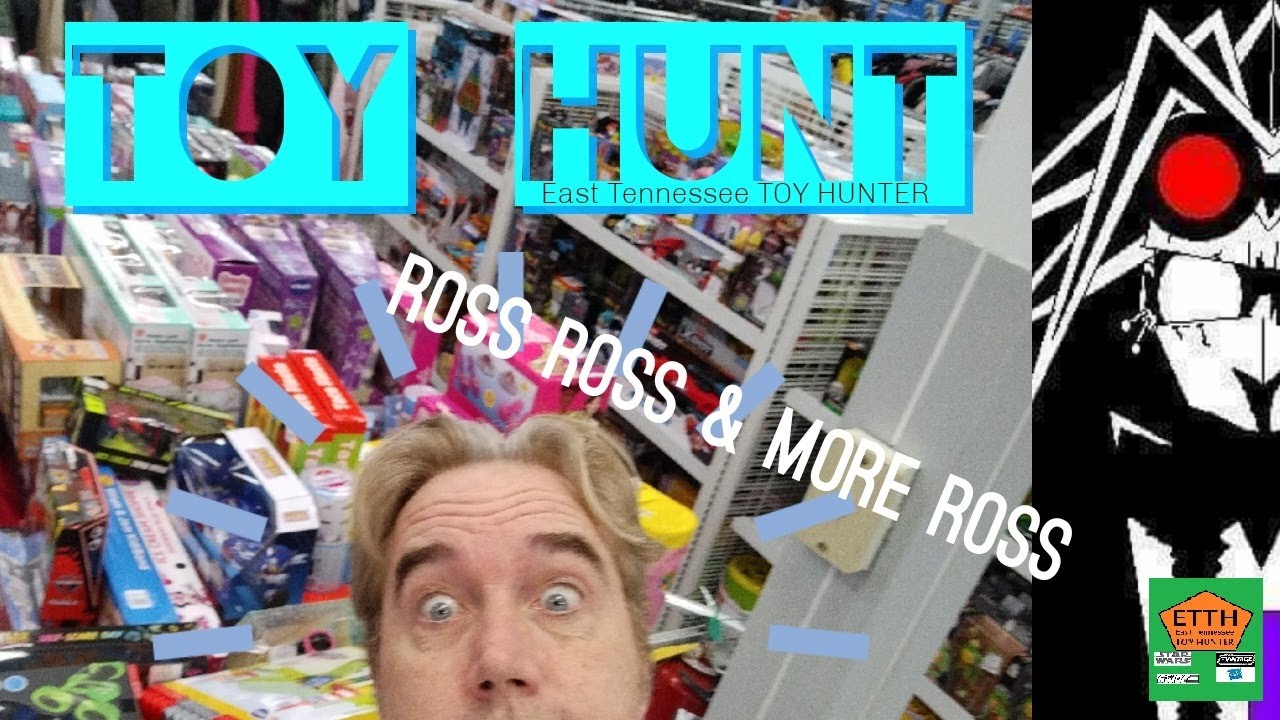TOY HUNT - Ross Ross and more Ross - East Tennessee TOY HUNTER #toyhunt ...