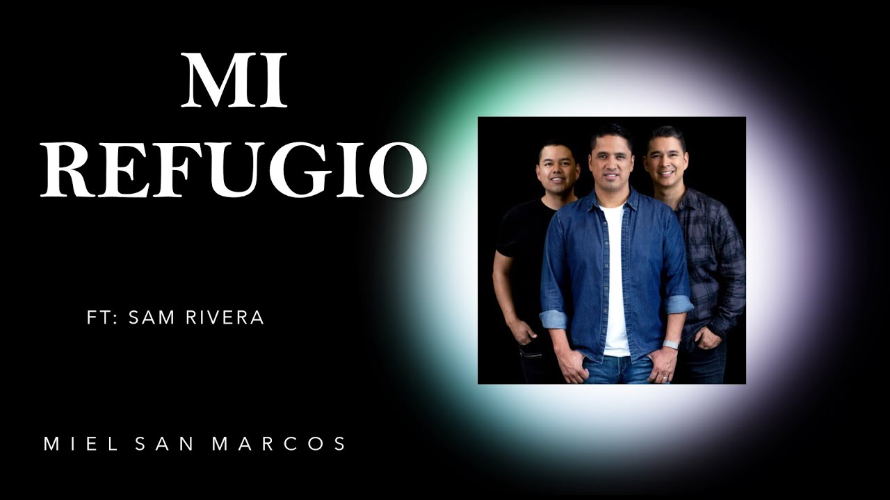 MI REFUGIO - Miel San Marcos & Sam Rivera DIOS en Casa - YouTube
