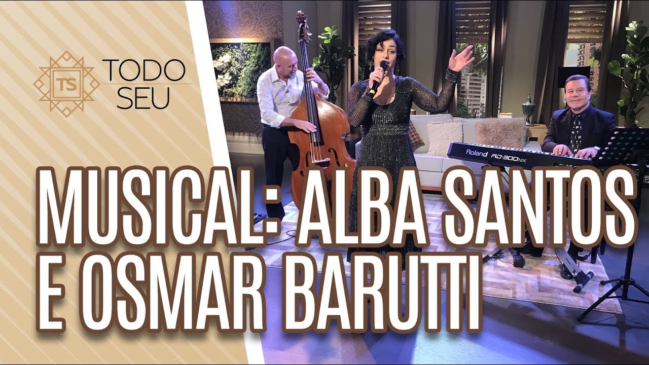 Musical: Alba Santos e Osmar Barutti - Todo Seu (14/06/19) - YouTube