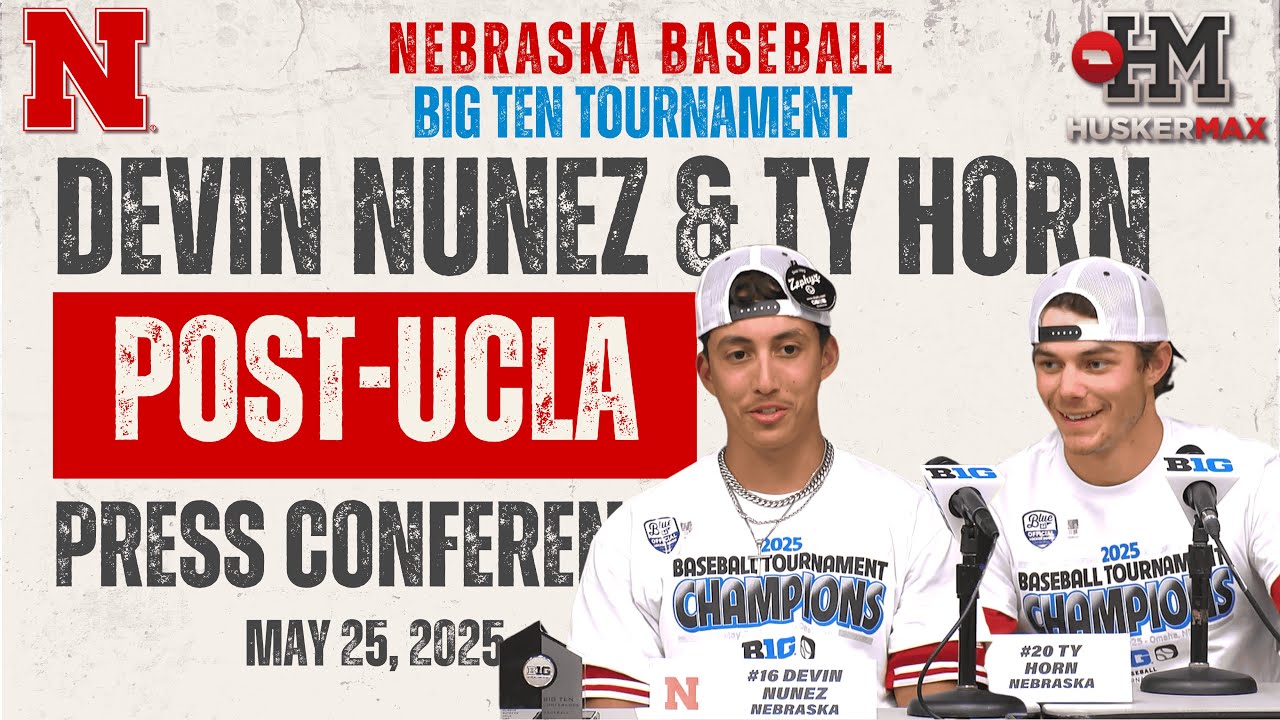 Nebraska Baseball Players Devin Nunez & Ty Horn - Post UCLA 2025 Big ...