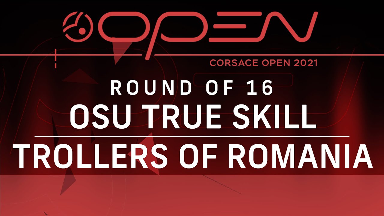 osu true skill vs Trollers of Romania | Corsace Open RO16 - YouTube
