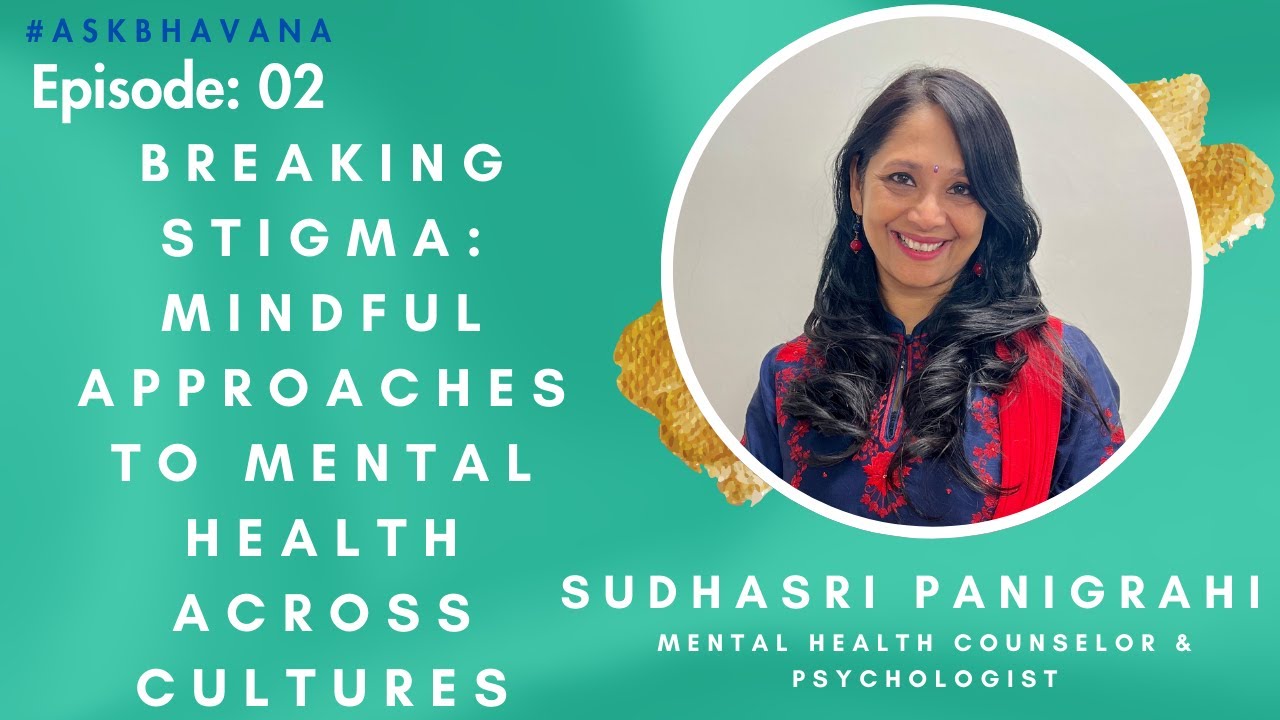 Ep#02 Breaking Stigma: Mindful Approaches to Mental Health Across ...