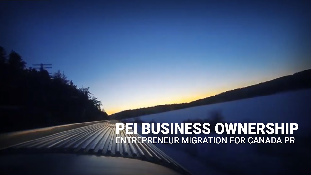 PEI Business Ownership Entrepreneur migration for Canada PR - YouTube