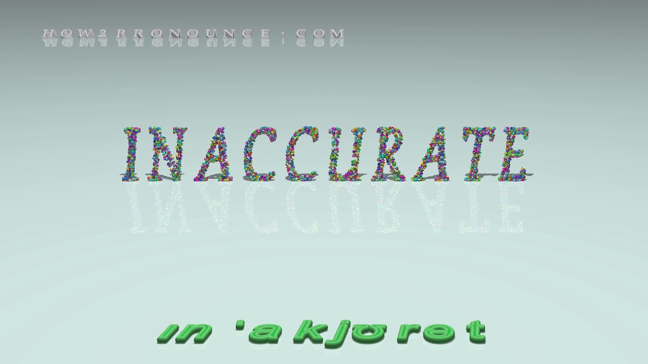 inaccurate - pronunciation + Examples in sentences and phrases - YouTube