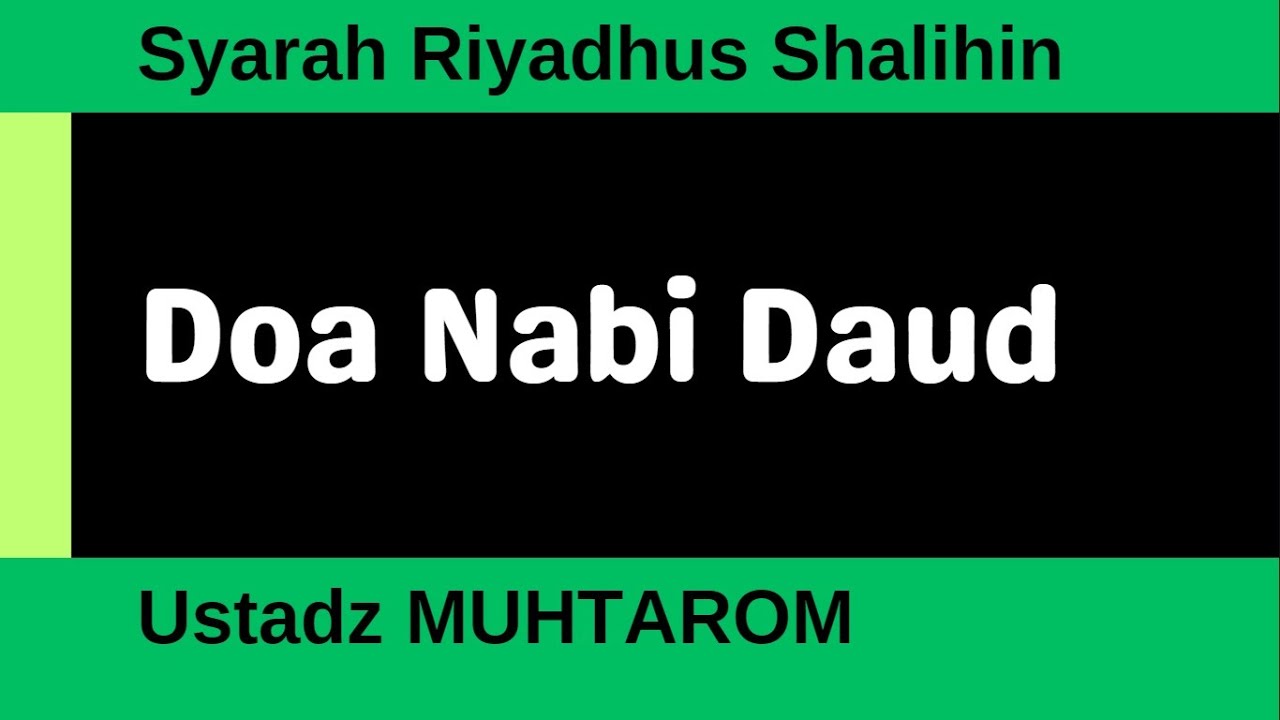 Syarah Riyadhus 71 - Doa Nabi Daud - YouTube