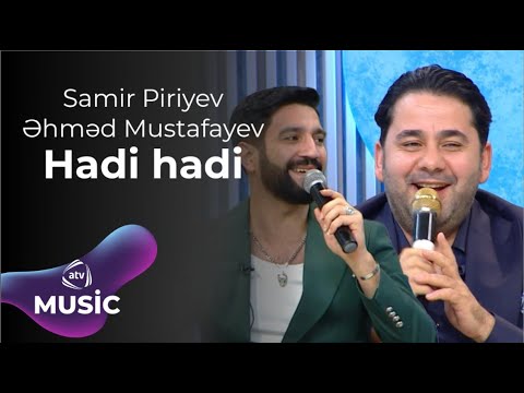 Samir Piriyev & Əhməd Mustafayev - Hadi-hadi