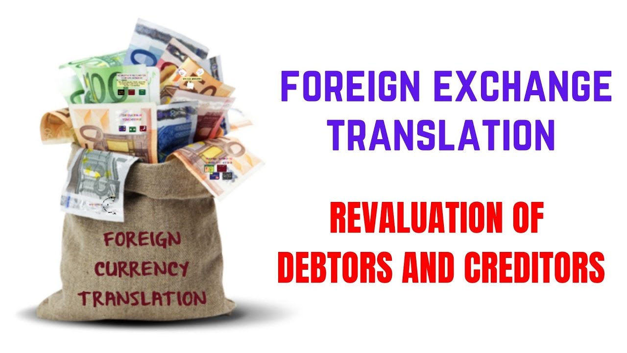 FOREIGN CURRENCY TRANSACTION REVALUATION OF DEBTORS AND CREDITORS - YouTube