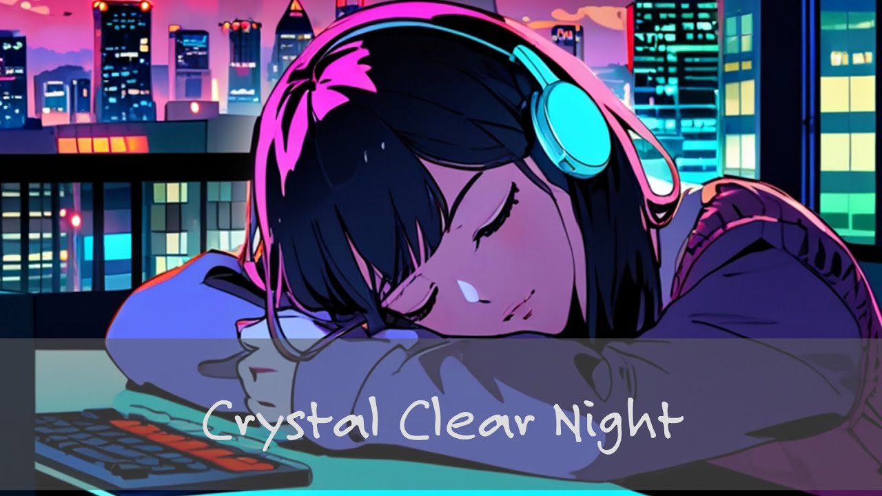 【Lo-Fi】Crystal Clear Night - YouTube