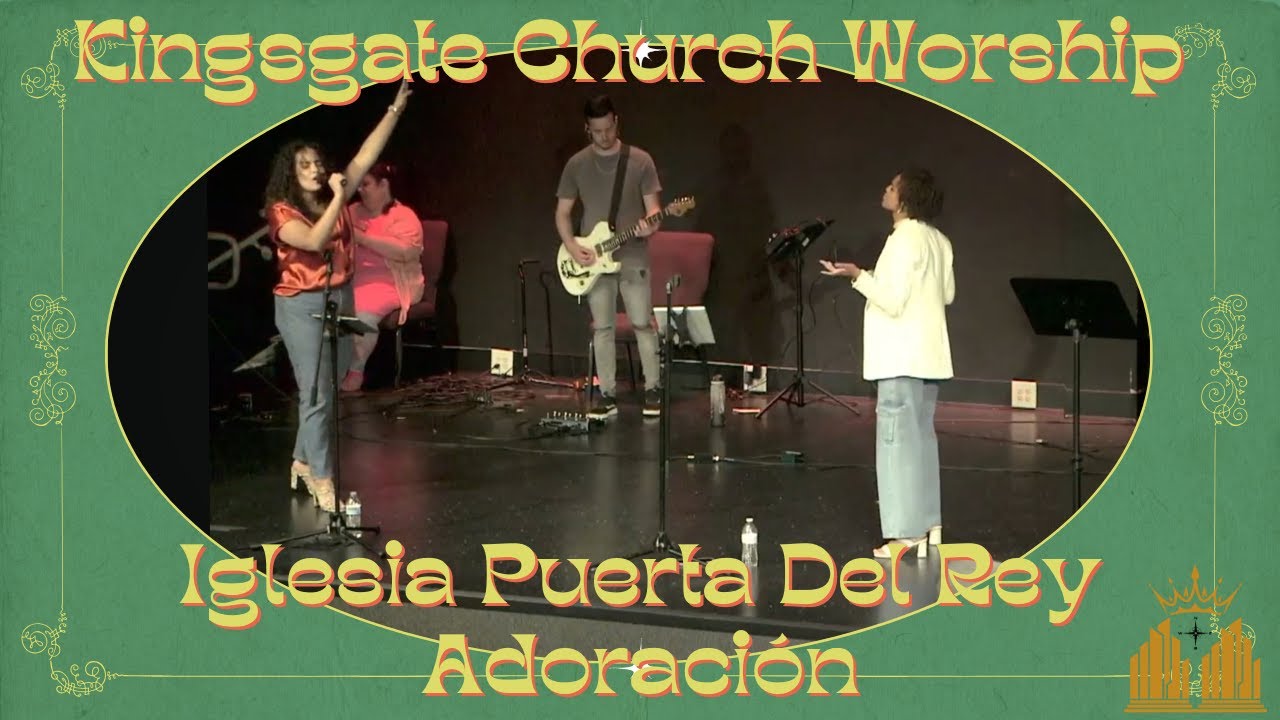 Kingsgate Church Worship | Iglesia Puerta Del Rey Adoración - YouTube