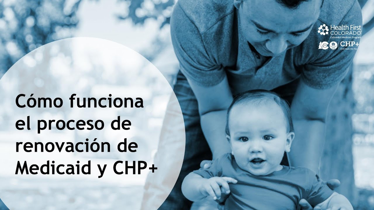 Cómo funciona el proceso de renovación de Medicaid y CHP+ (versión ...